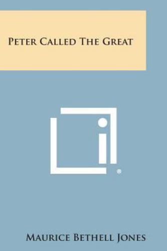 Peter Called the Great by Maurice Bethell Jones (2013, Trade Paperback ...