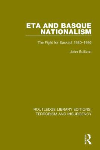 ETA and Basque Nationalism (RLE: Terrorism & Insurgency): The Fight for ...