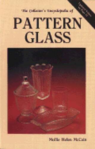 The Collector's Encyclopedia of Pattern Glass: A Pattern Guide to Early ...