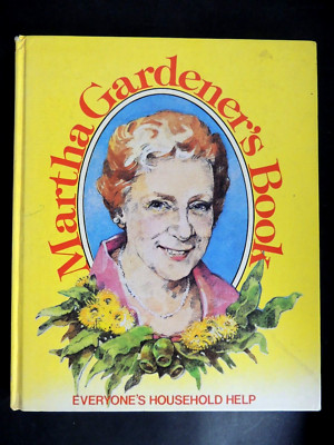 Martha Gardener's Book: Everyone's Household Hints Help 1983 hardcover ...