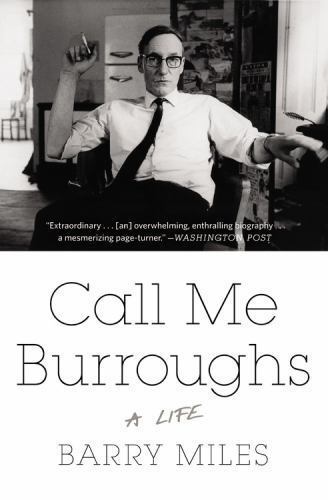Call Me Burroughs : A Life by Barry Miles (2015, Trade Paperback) for ...