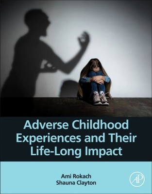 Adverse Childhood Experiences and Their Life-long Impact, Paperback by ...