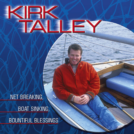 Net Breaking, Boat Sinking, Bountiful Ble... - Kirk Talley ...