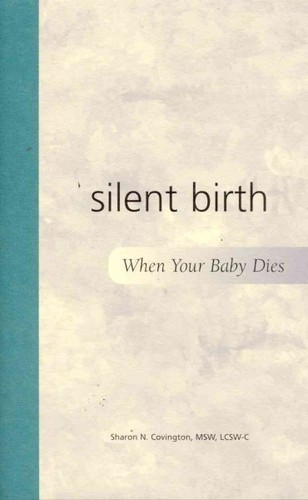 Silent Birth : When Your Baby Dies by Sharon N. Covington (2004, Trade ...