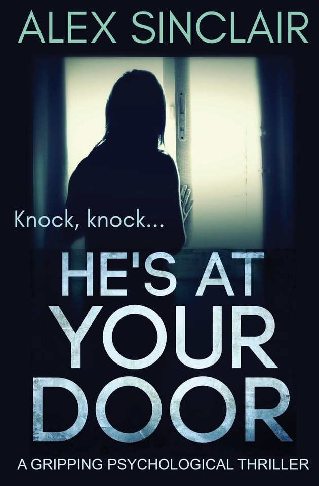 He's at Your Door | Alex Sinclair | A Gripping Psychological Thriller | Buch | eBay