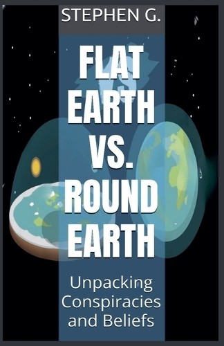 Stephen G Flat Earth vs. Round Earth (Paperback) 9798224040742| eBay