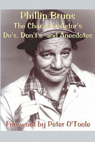 Character Actor's Do's, Dont's and Anecdotes by Phillip Bruns (2011 ...