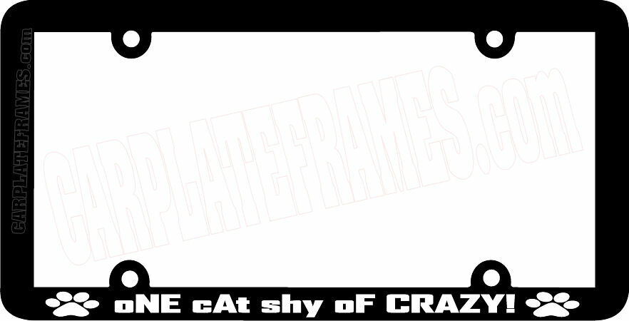 THIN FRAME ONE CAT SHY OF CRAZY funny meow cat License Plate Frame | eBay