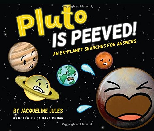 PLUTO IS PEEVED: AN EX-PLANET SEARCHES FOR ANSWERS By Jacqueline Jules ...