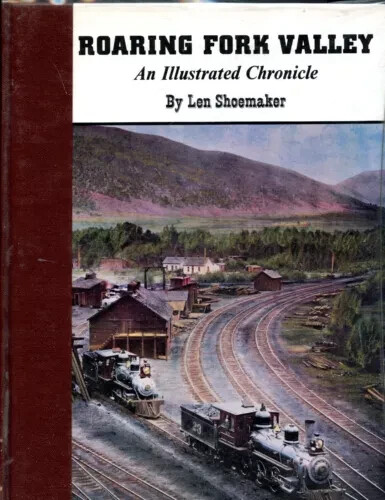 Roaring Fork Valley : An Illustrated Chronicle by Len Shoemaker (1979 ...