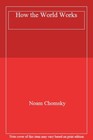 How the World Works By Noam Chomsky. 9780241304112 | eBay