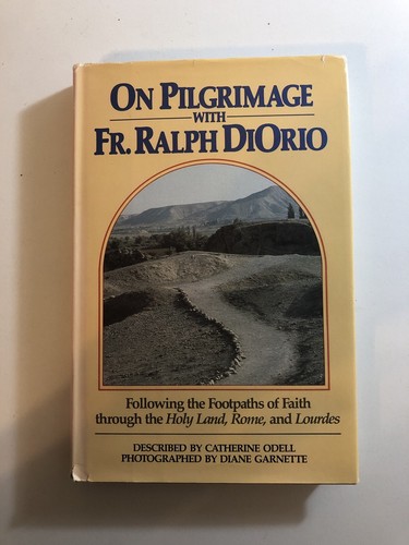 On Pilgrimage with Fr. Ralph DiOrio: Following the Footpaths of Faith ...