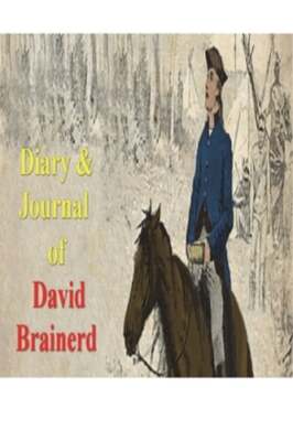 Diary & Journal of David Brainerd by David Brainerd: New 9781773237824 ...