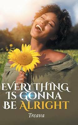 Everything Is Gonna Be Alright by Treava (Hardcover, 2016) for sale ...