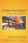 A New Paradigm for Humanity by Lusk, Dennis -Paperback | eBay Australia