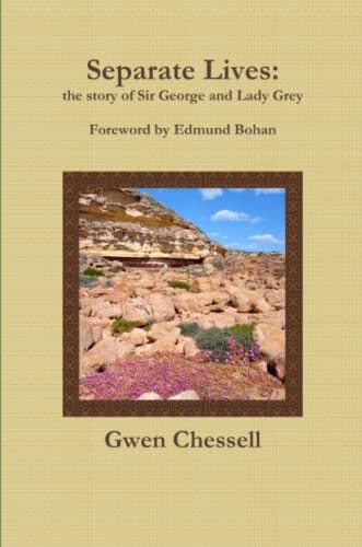 Separate Lives: the story of Sir George and Lady Grey By Gwen Ch ...