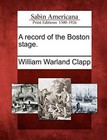 A record of the Boston stage. by Clapp New 9781275846586 Fast Free ...