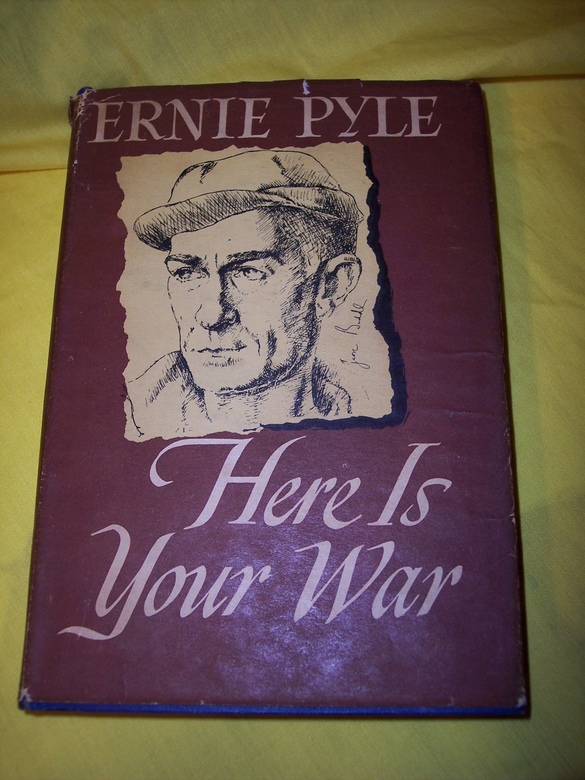 Here is Your War by Ernie Pyle First Printing April 1945 COPYRIGHT 1943 ...