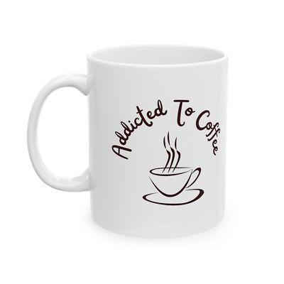 Funny Coffee Mugs, Addicted To Coffee Mugs Sarcastic Mugs Gifts Mugs ...