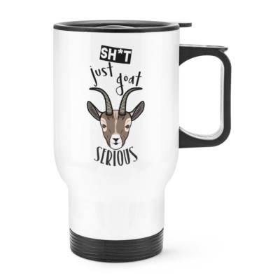 Sh-t Just Goat Serious Travel Mug Cup With Handle - Funny Animal Joke ...