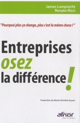 Entreprises, osez la difference ! - "Pourquoi plus ca change, plus c'e ...