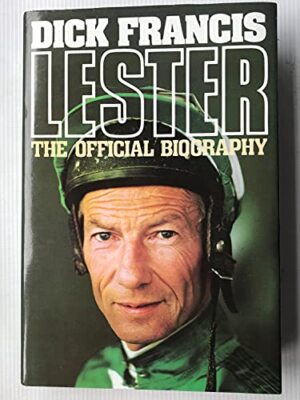 Lester: The Official Biography-Dick Francis, 9780718112554 ...