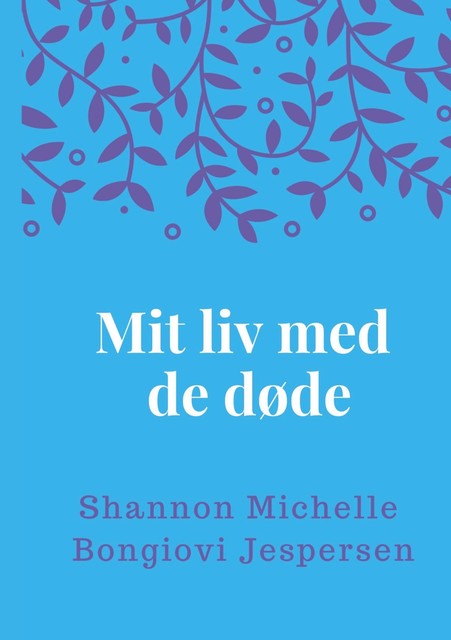 Mit liv med de døde von Shannon Michelle Bongiovi Jespersen (2020 ...
