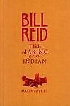 Bill Reid : The Making of an Indian by Maria Tippett (2003, Hardcover ...