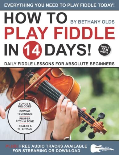 How to Play Fiddle in 14 Days: Daily Fiddle Lessons for Absolute ...