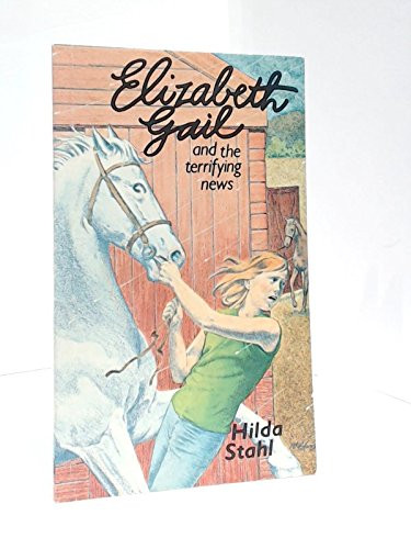 THE TERRIFYING NEWS (ELIZABETH GAIL SERIES #7) By Hilda Stahl ...