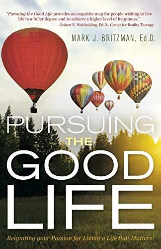 Pursuing the Good Life: Reigniting your Passion for Living a Life that ...