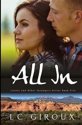 All In : Lovers and Other Strangers Book Five by L. C. Giroux (2012 ...