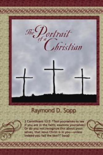 Portrait of a Christian by Raymond D. Sopp (2014, Trade Paperback) for ...