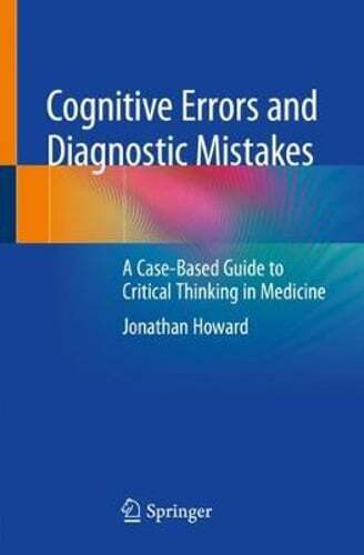 Cognitive Errors and Diagnostic Mistakes: A Case-Based Guide to Critical: New 9783319932231| eBay