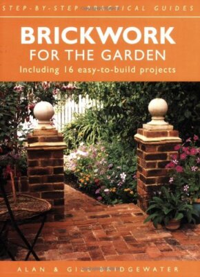 Brickwork for the Garden (Step-by-step Practical Guides) By Alan | eBay