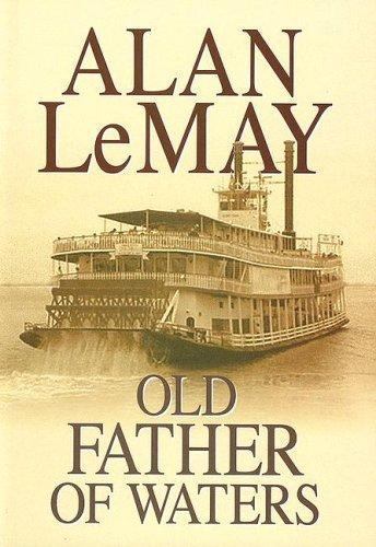 Old Father of Waters by Alan Le May and Alan Lemay (2003, Hardcover ...