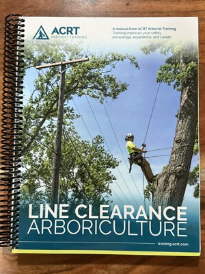 ACRT ARBORIST TRAINING LINE CLEARANCE ARBORICULTURE A Manual from ACRT ...