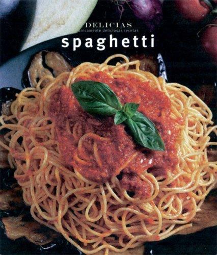 Delicias Unicamente Deliciosas Recetas Ser.: Spaghetti by Carla Bardi ...