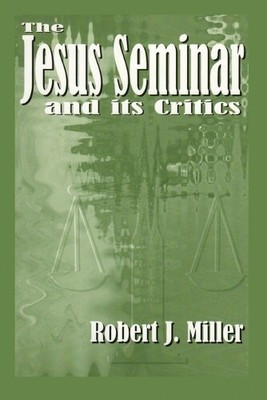Robert J. Miller The Jesus Seminar and Its Critics (Poche) | eBay