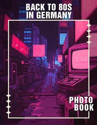 Back to 80s in Germany Photo Book: Experience Nostalgic 80s Vibes With ...