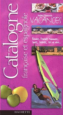 Guide Hachette Vacances : Catalogne francaise et espagnole, Guide ...