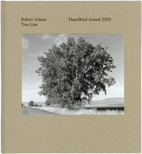 Robert Adams: Tree Line: The Hasselblad Award 2009 by Gunilla Knape ...