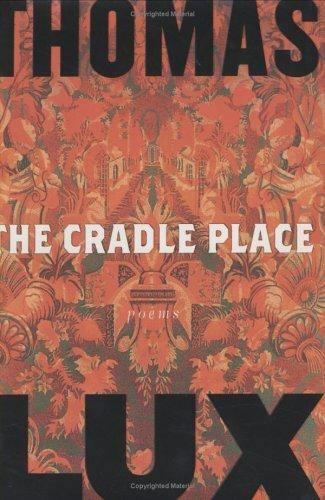 The Cradle Place : Poems by Thomas Lux (2004, Hardcover, Teacher's ...