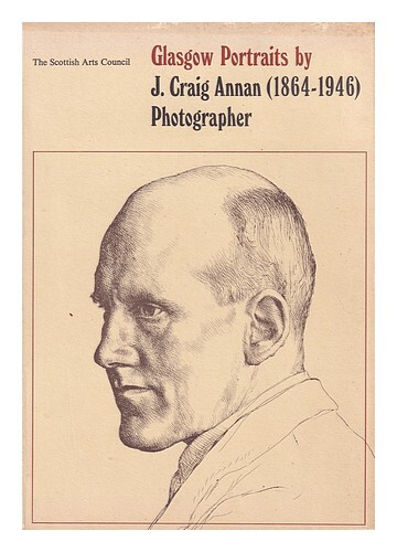 CRAIG ANNAN, JAMES. SCOTTISH ARTS COUNCIL GALLERY Glasgow portraits by ...