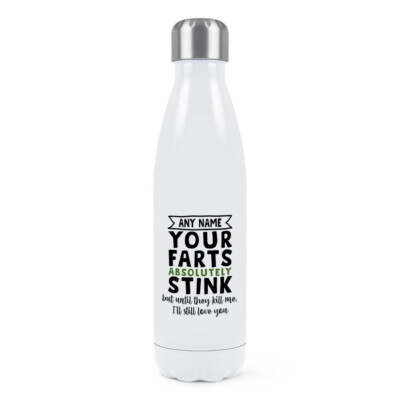 Personalised Your Farts Absolutely Stink Kill Me Love Double Wall Water ...