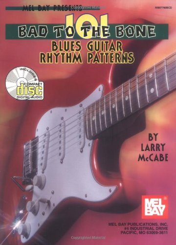 101 BAD TO THE BONE BLUES GUITAR RHYTHM PATTERNS By Larry Mccabe ...