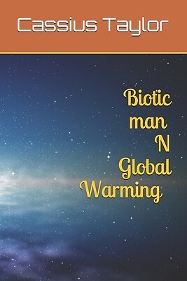 Biotic Man N Global Warming Taylor Smith, Cassius D. Paperback | eBay
