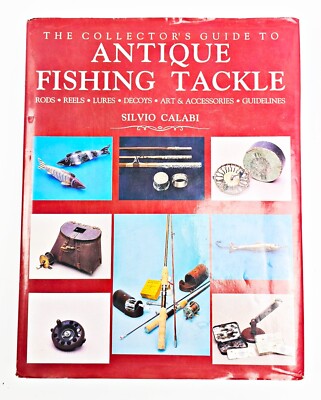 The Collectors Guide To Antique Fishing Tackle Book By Silvio Calabi | eBay