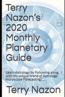 Terry Nazon's 2020 Monthly Planetary Guide: Learn Astrology by ...