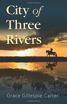 City of Three Rivers, Carter, Grace Gillespie 9780990753414| eBay
